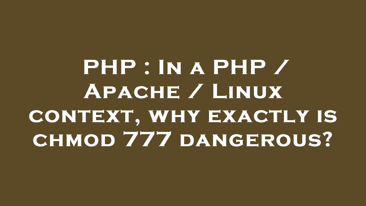PHP : In a PHP / Apache / Linux context, why exactly is chmod 777 dangerous? - YouTube