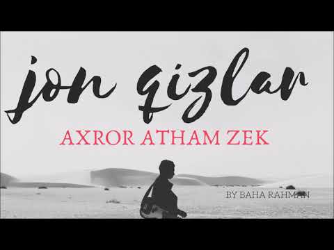 Jon Qizlarim Atham, Axror ZEK (To'liq, Full)