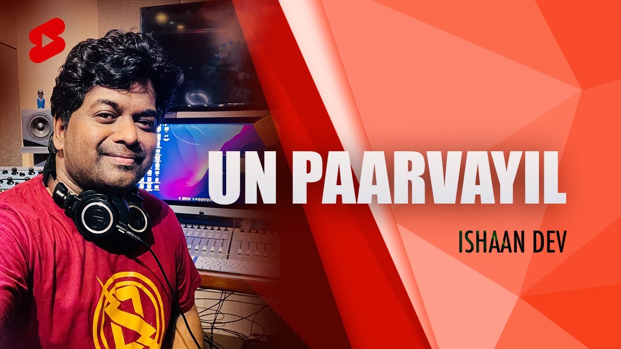 Un Paarvayil | Ishaan Dev | shorts - YouTube