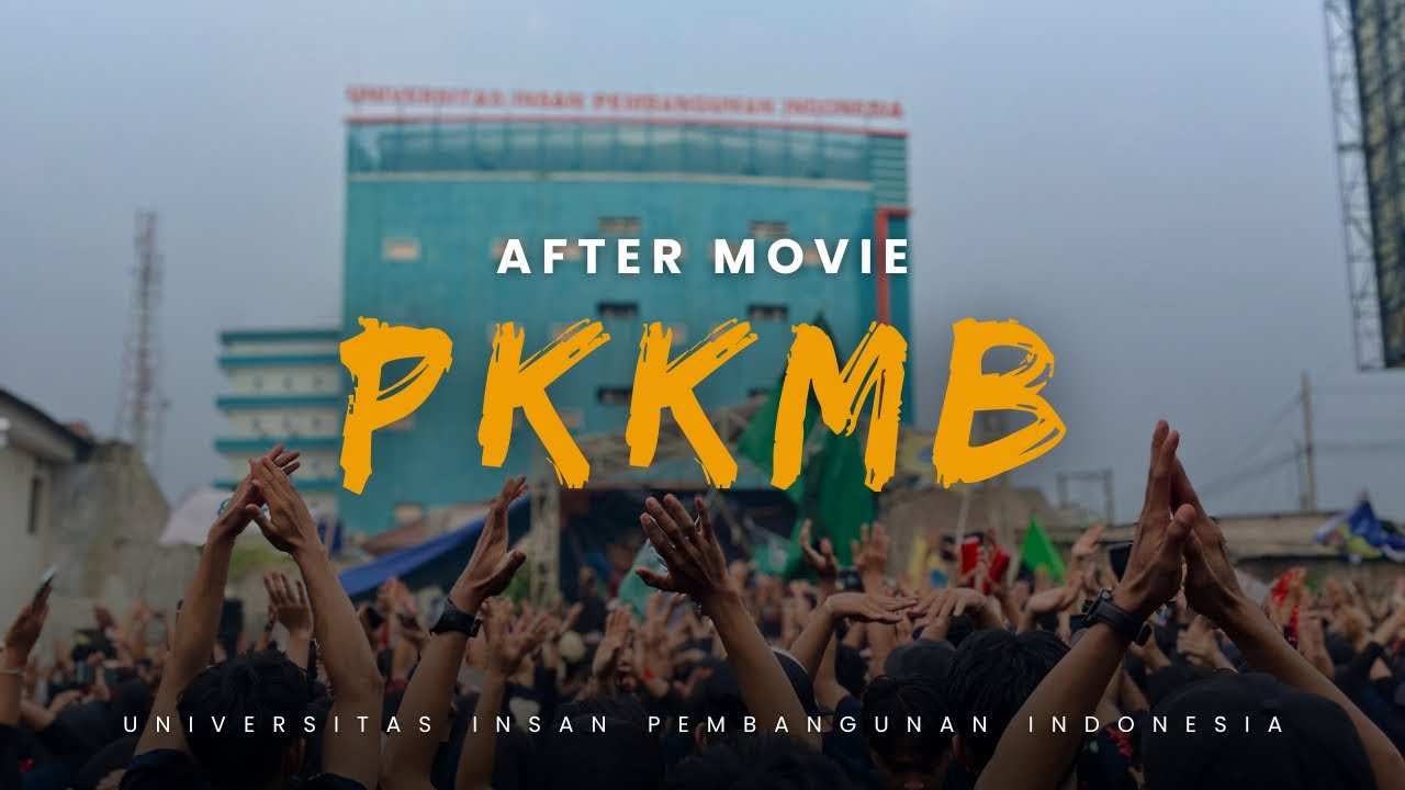 AFTER MOVIE PKKMB | Universitas Insan Pembangunan Indonesia 2023 - YouTube