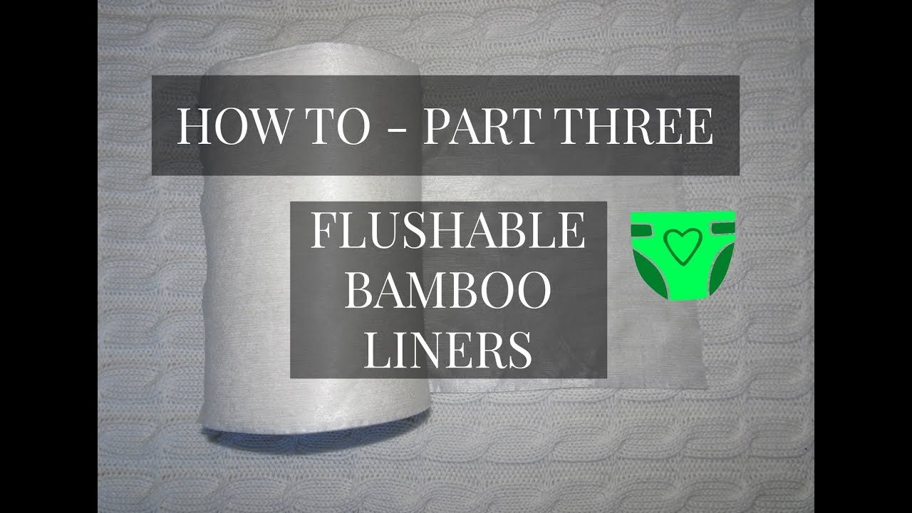 HOW TO - PART THREE | FLUSHABLE BAMBOO LINERS - YouTube