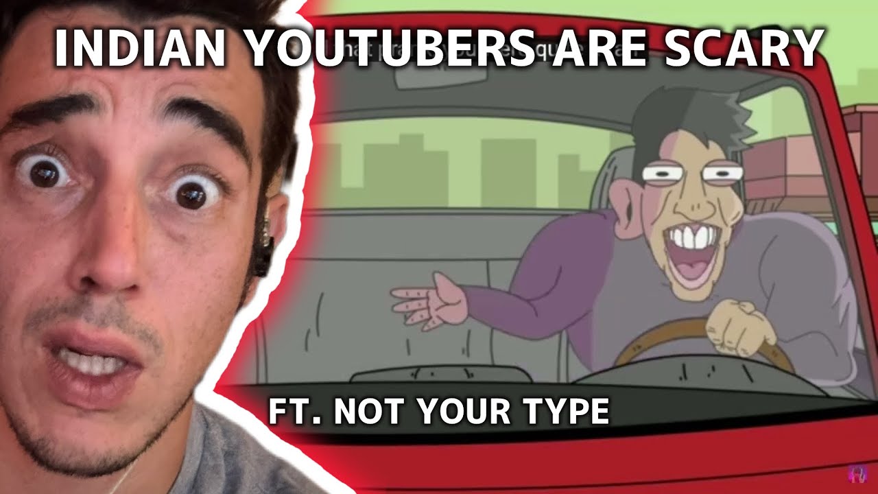 Indian Youtubers Are SCARY! | FT. Not Your Type - YouTube