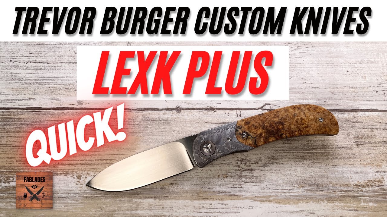 Trevor Burger Custom Knives LEXK Plus Pocketknife. Fablades Quick ...