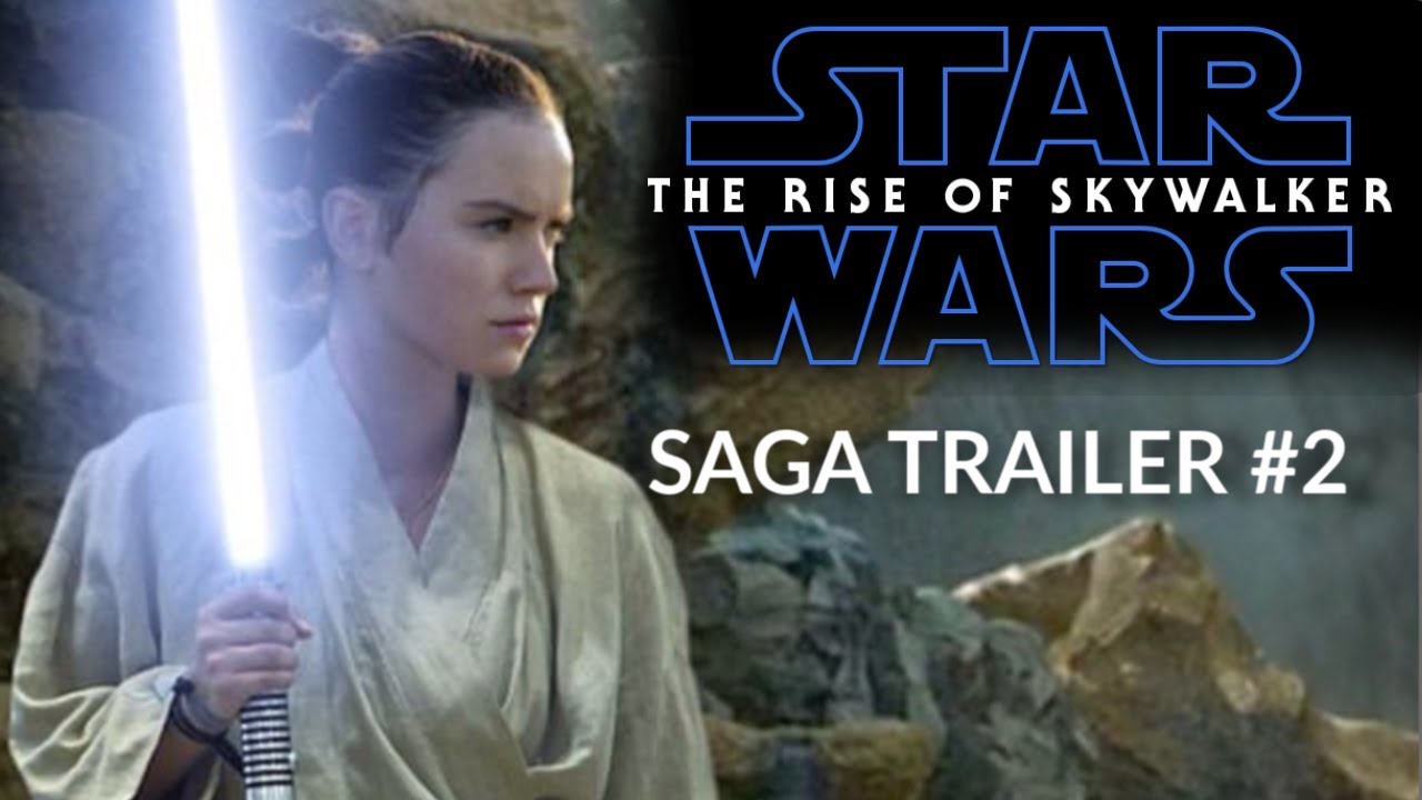 Star Wars: The Rise of Skywalker - SAGA TRAILER #2 - Daisy Ridley, Adam ...