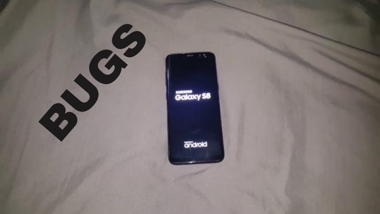 Samsung galaxy s8 has bugs? - YouTube