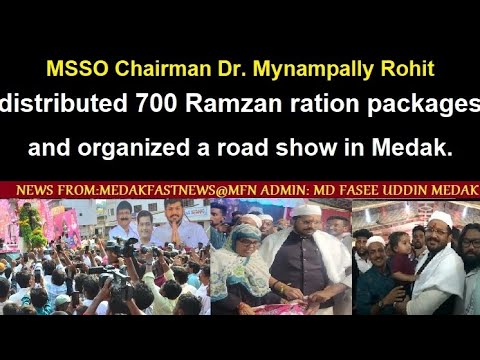 MSSO Chairman Dr. Mynampally Rohit distributed 700 Ramzan ration packs ...