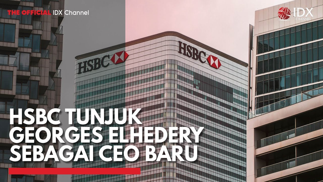 HSBC Tunjuk Georges Elhedery Sebagai CEO Baru | IDX CHANNEL - YouTube
