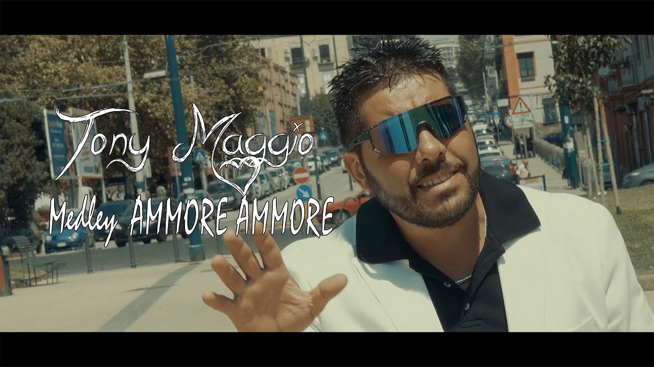 TONY MAGGIO - Medley AMMORE AMMORE 2024.Directed. Enzo De Vito - YouTube