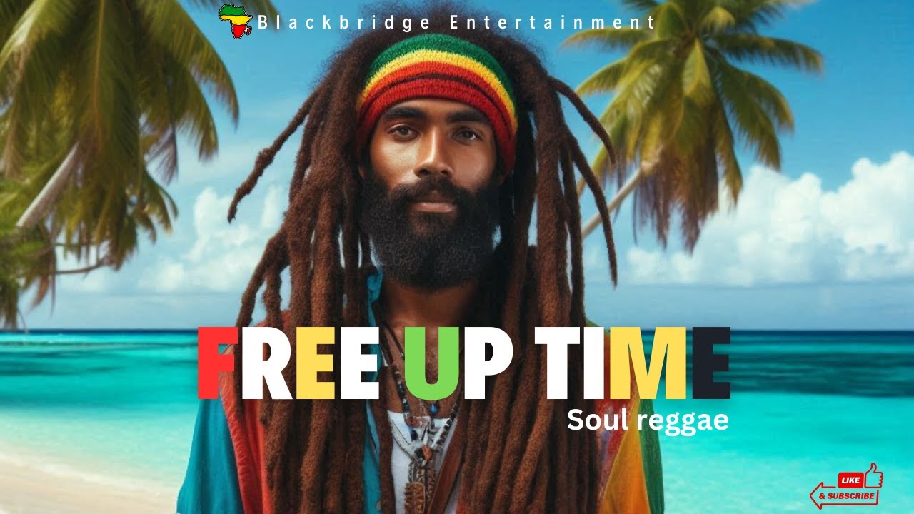 Free Up Time - Soul Reggae Vibes - Blackbridge Entertainment! - YouTube
