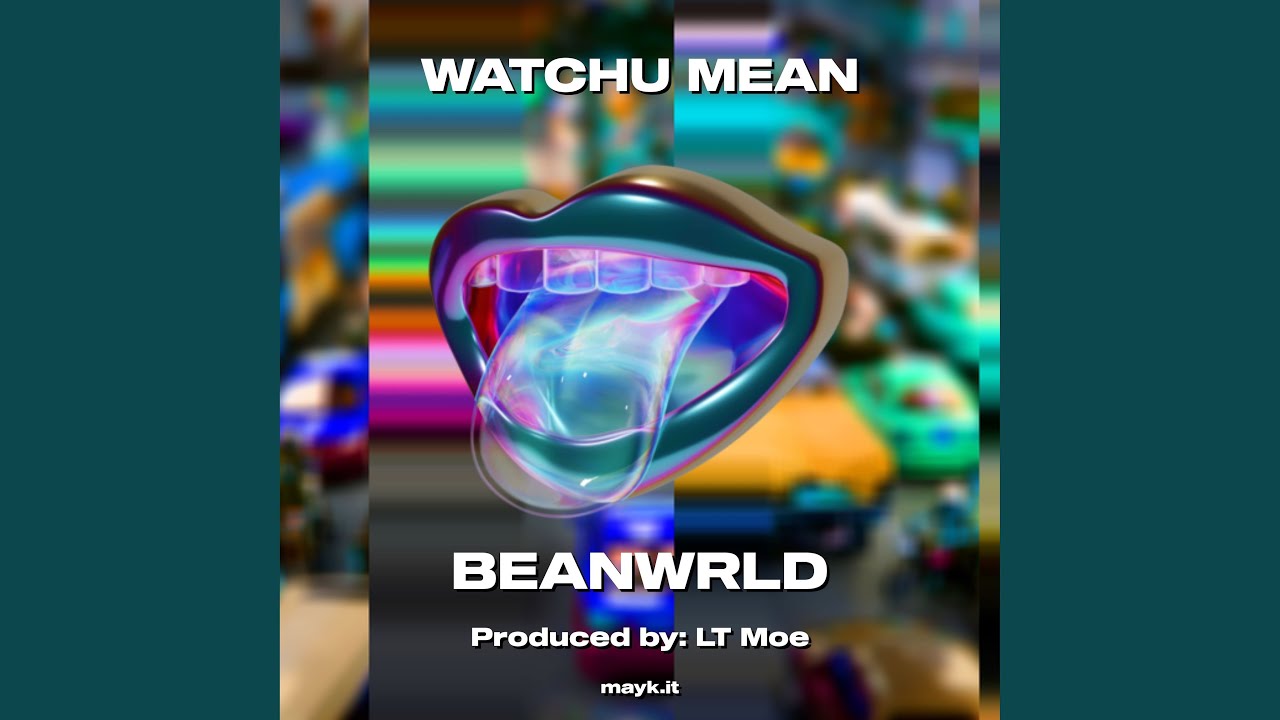 WATCHU MEAN - YouTube