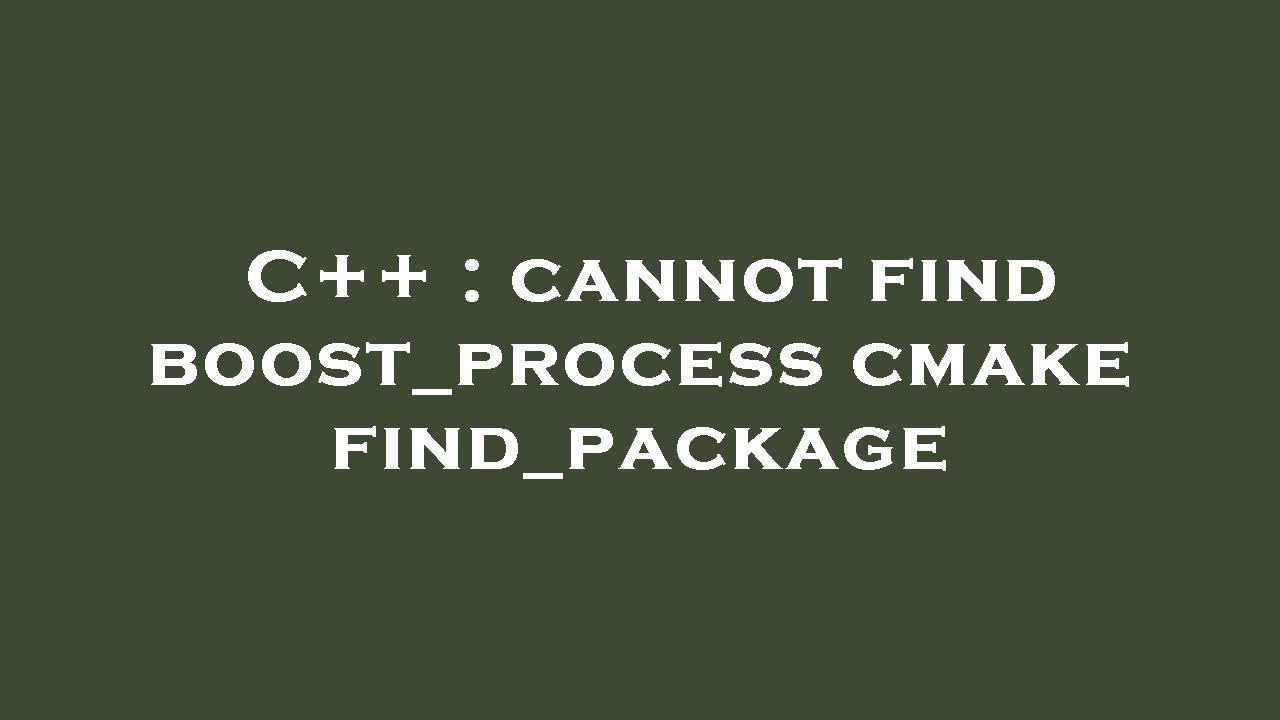 C Cannot Find Boostprocess Cmake Findpackage Youtube