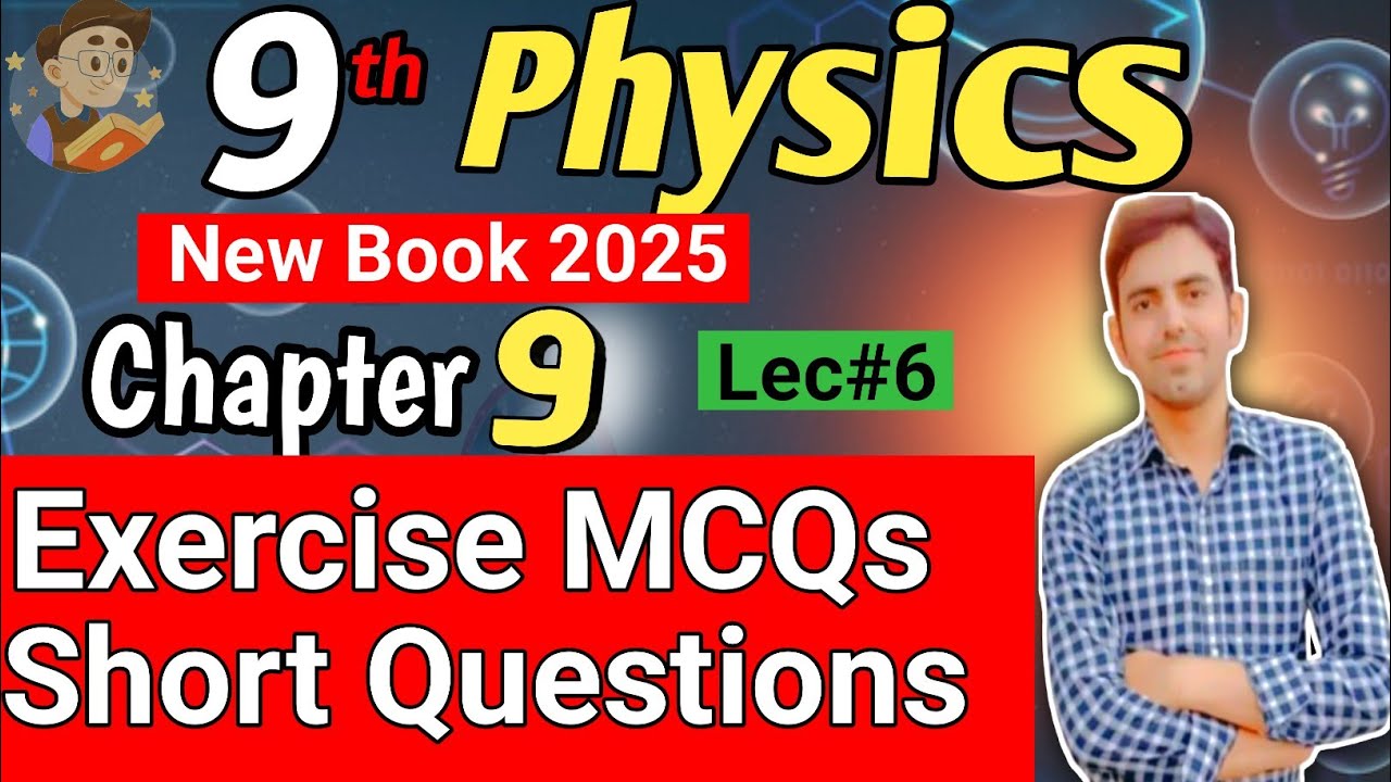 Class 9th Physics New Book | Chapter 9 Exercise Questions & MCQs | 9th Physics PCTB Unit 9 ...