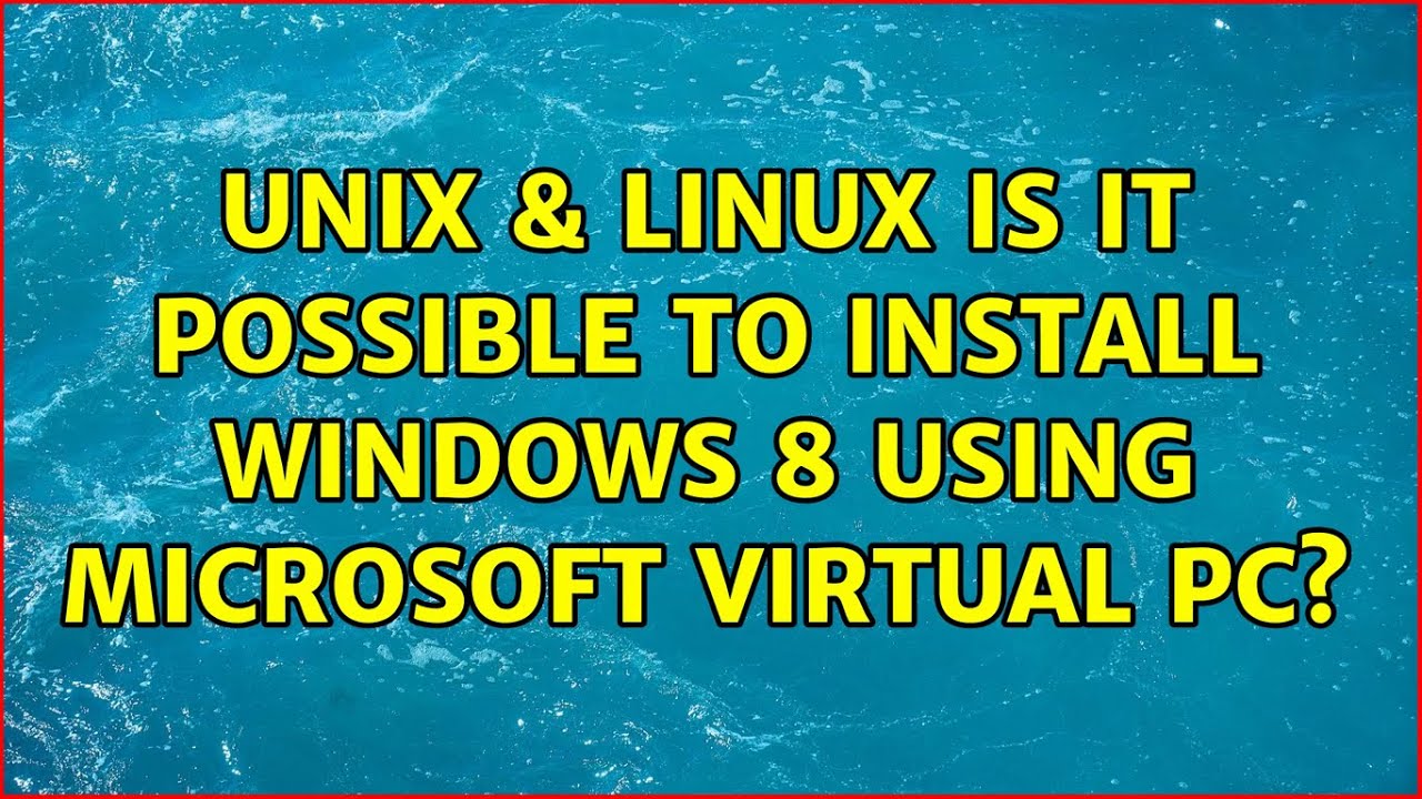 Unix And Linux Is It Possible To Install Windows 8 Using Microsoft