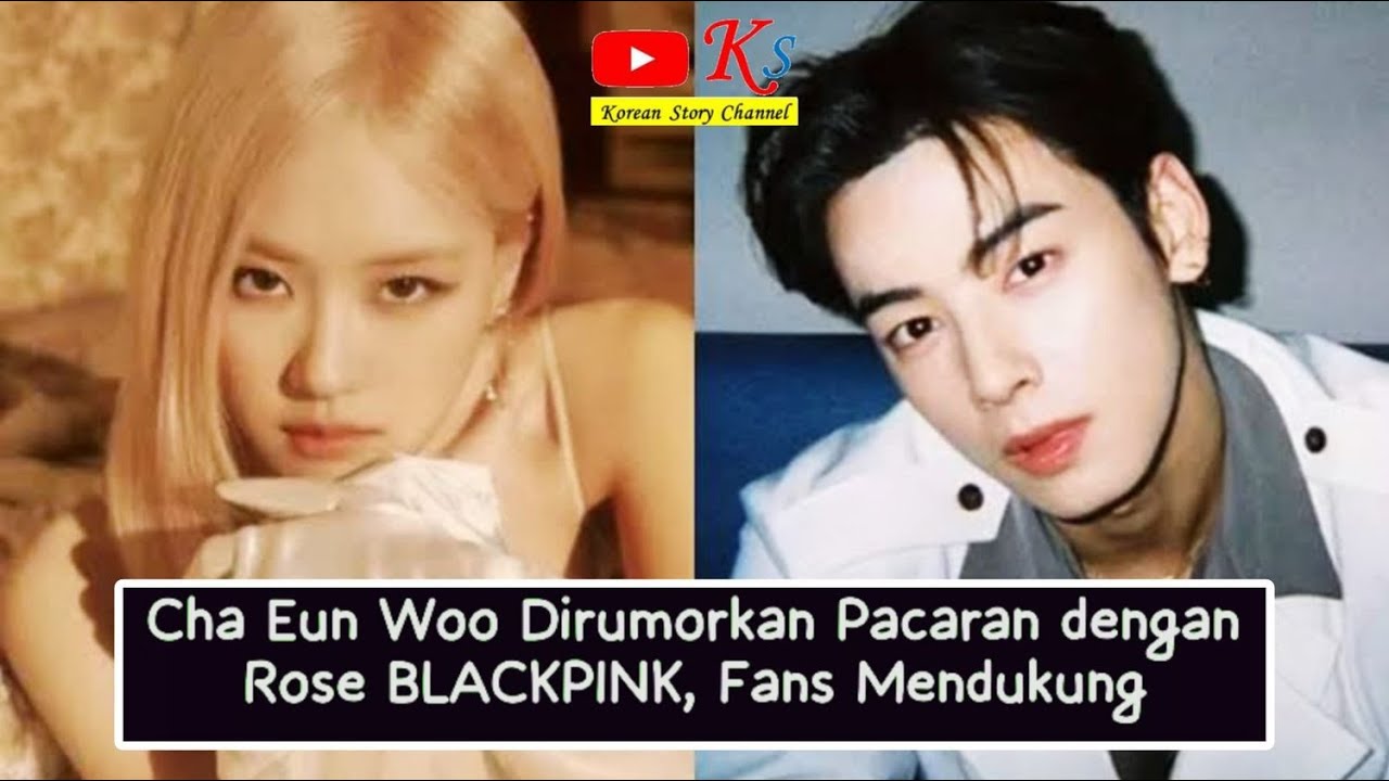 CHA EUN WOO DIRUMORKAN PACARAN DENGAN ROSE BLACKPINK, FANS MENDUKUNG ...