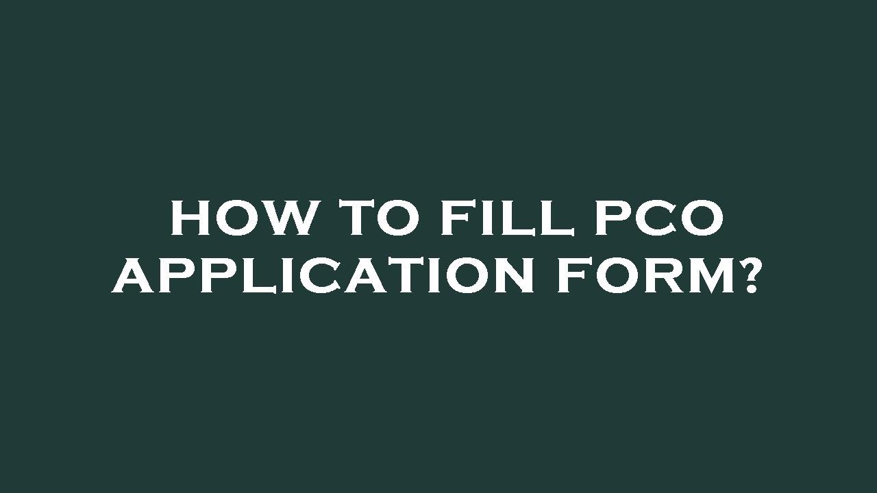 How to fill pco application form? - YouTube