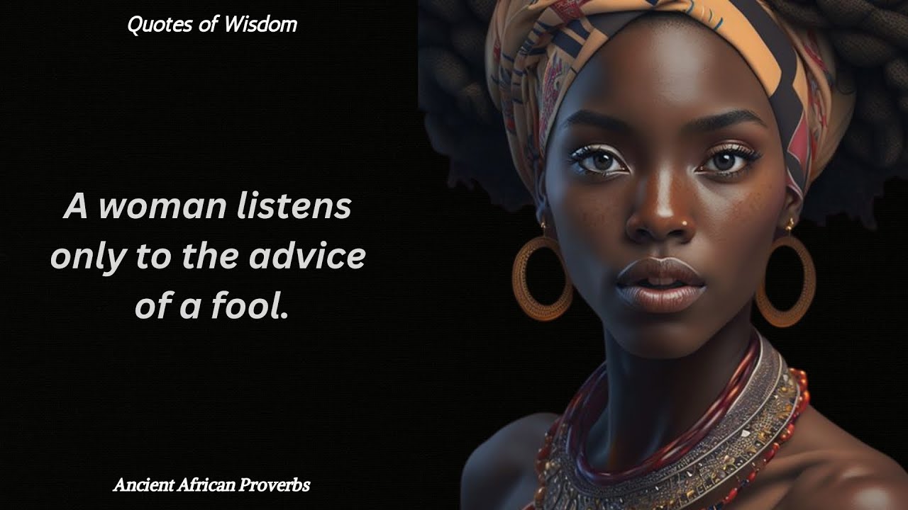 Wise African Proverbs And Sayings About Women - Deep African Wisdom ...