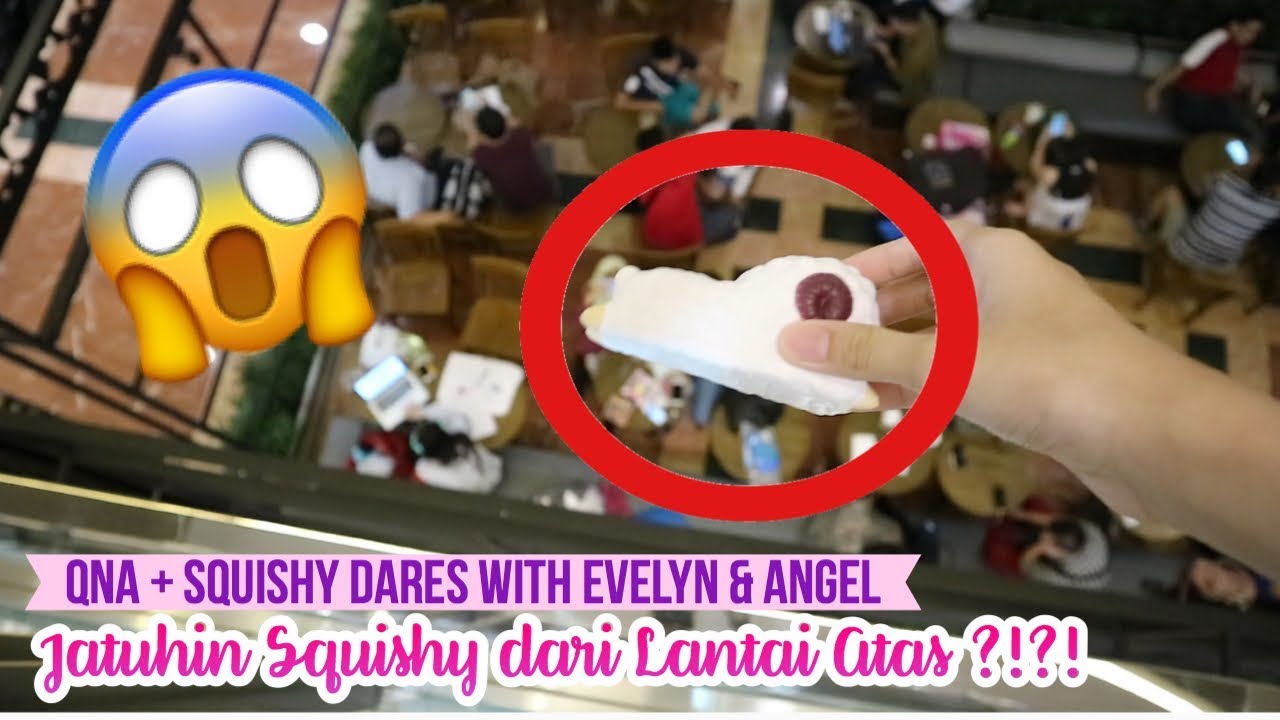 Jatuhin Squishy dari Lantai Atas Mall ?!?! QnA + Squishy Dares with Evelyn & Angel - YouTube