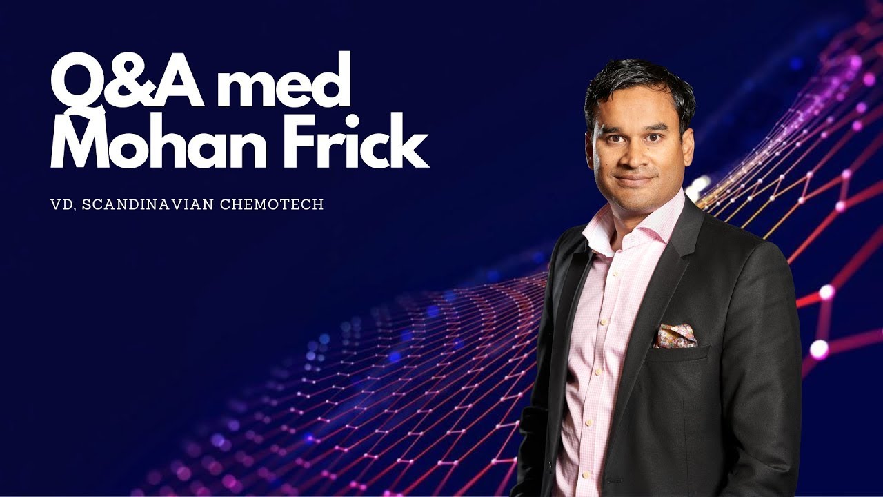 Intervju - uppdatering från Mohan Frick, vd Scandinavian ChemoTech ...