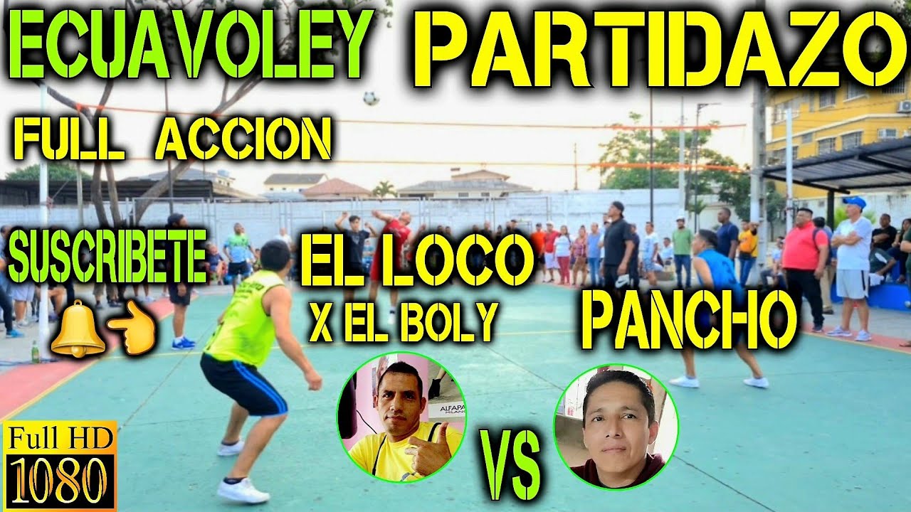 ECUAVOLEY EL LOCO X EL BOLY VS PANCHO / PARTIDAZO FULL ACCIÓN 🔥 - YouTube