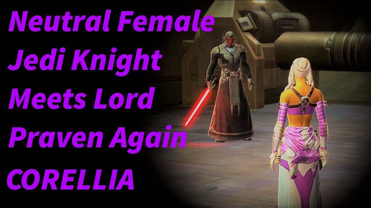 SWTOR Neutral Female Jedi Knight Meets Lord Praven Again (CORELLIA ...