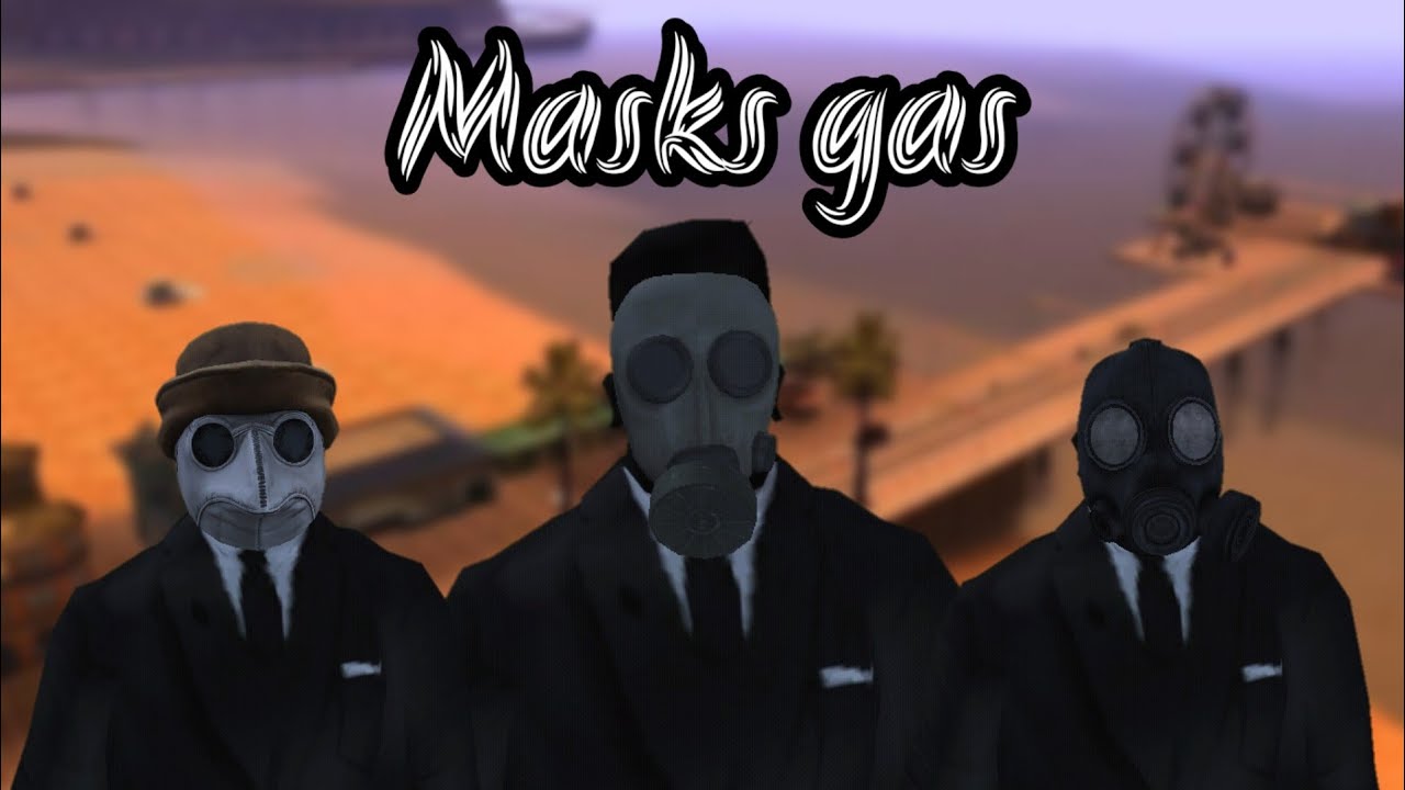 Masks gas | GTA SA Android - YouTube