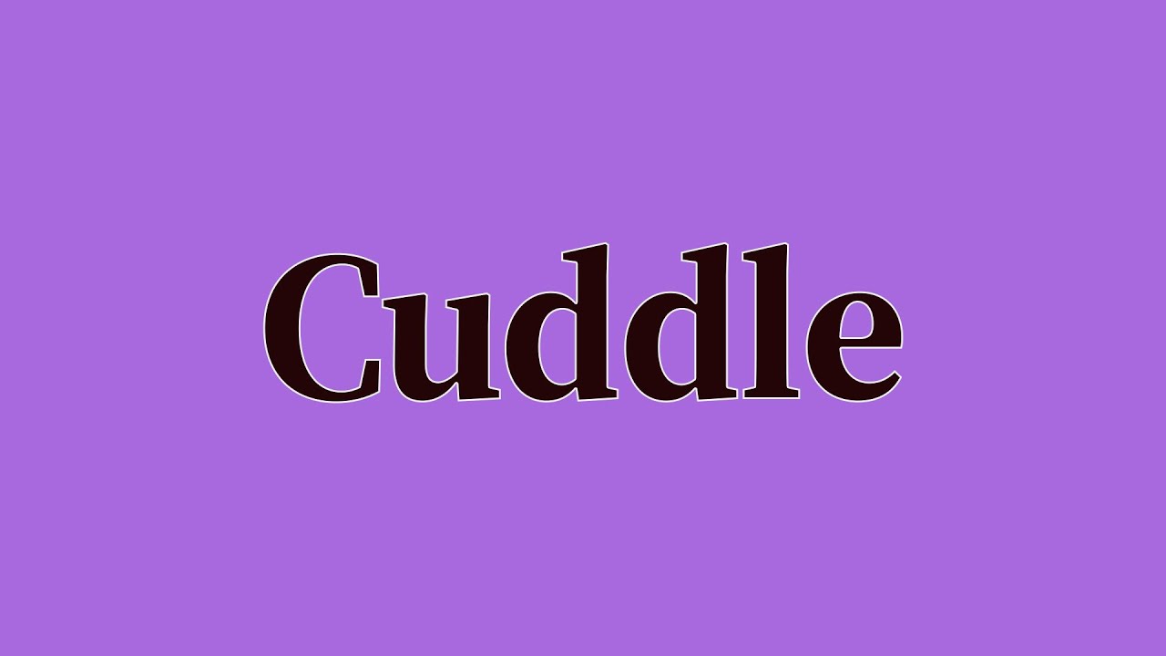 Cuddle Pronunciation and Meaning - YouTube