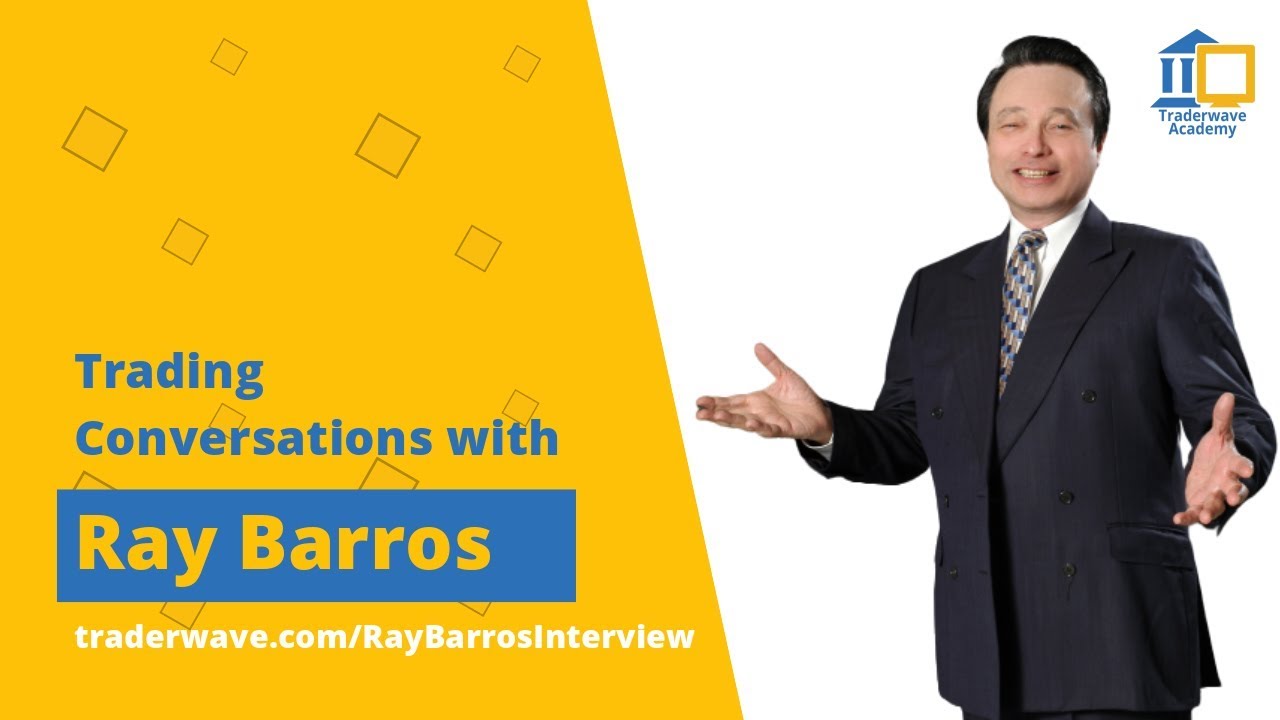 Trading Conversations with Ray Barros – Veteran trader who traded $20m ...