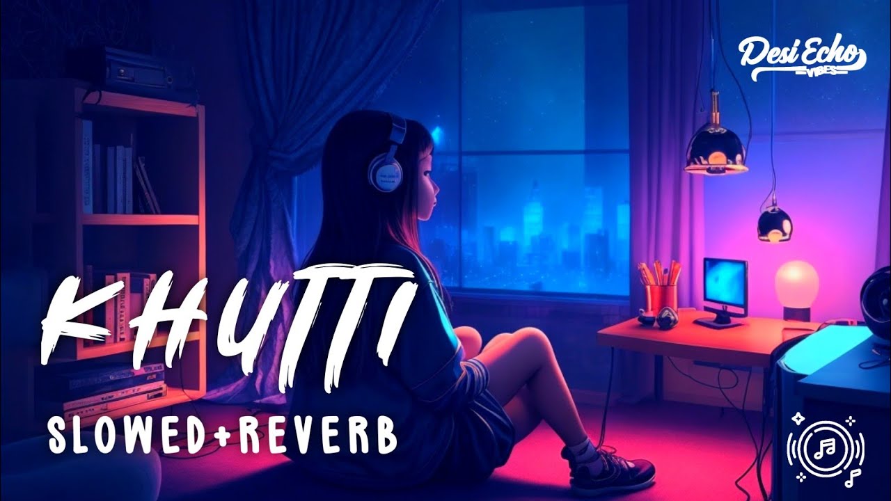 khutti - [slowed+reverb] song- Diljit Dosanjh - YouTube Music