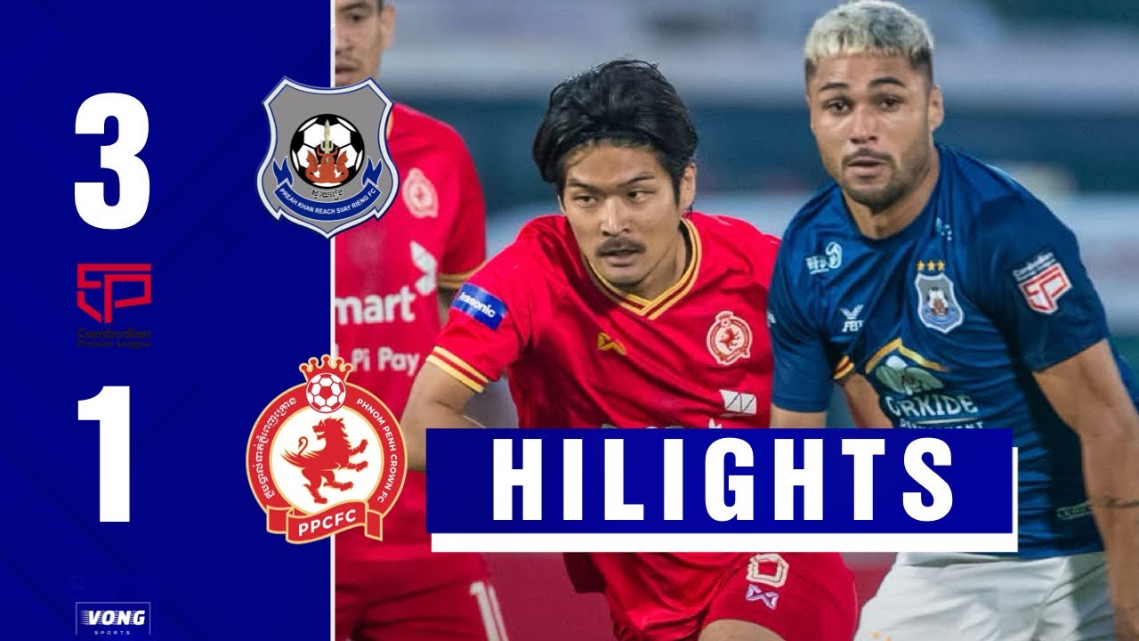 ព្រះខ័នរាជស្វាយរៀង 3-1 ភ្នំពេញក្រោន | CPL 2024/25 សប្ដាហ៍ទី 19 | 26.01.2025 - YouTube