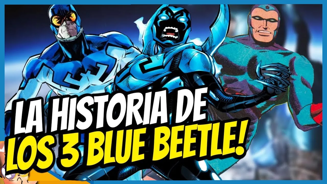 Los 3 Blue Beetle Quienes son y su Historia - Biografias Banana - YouTube