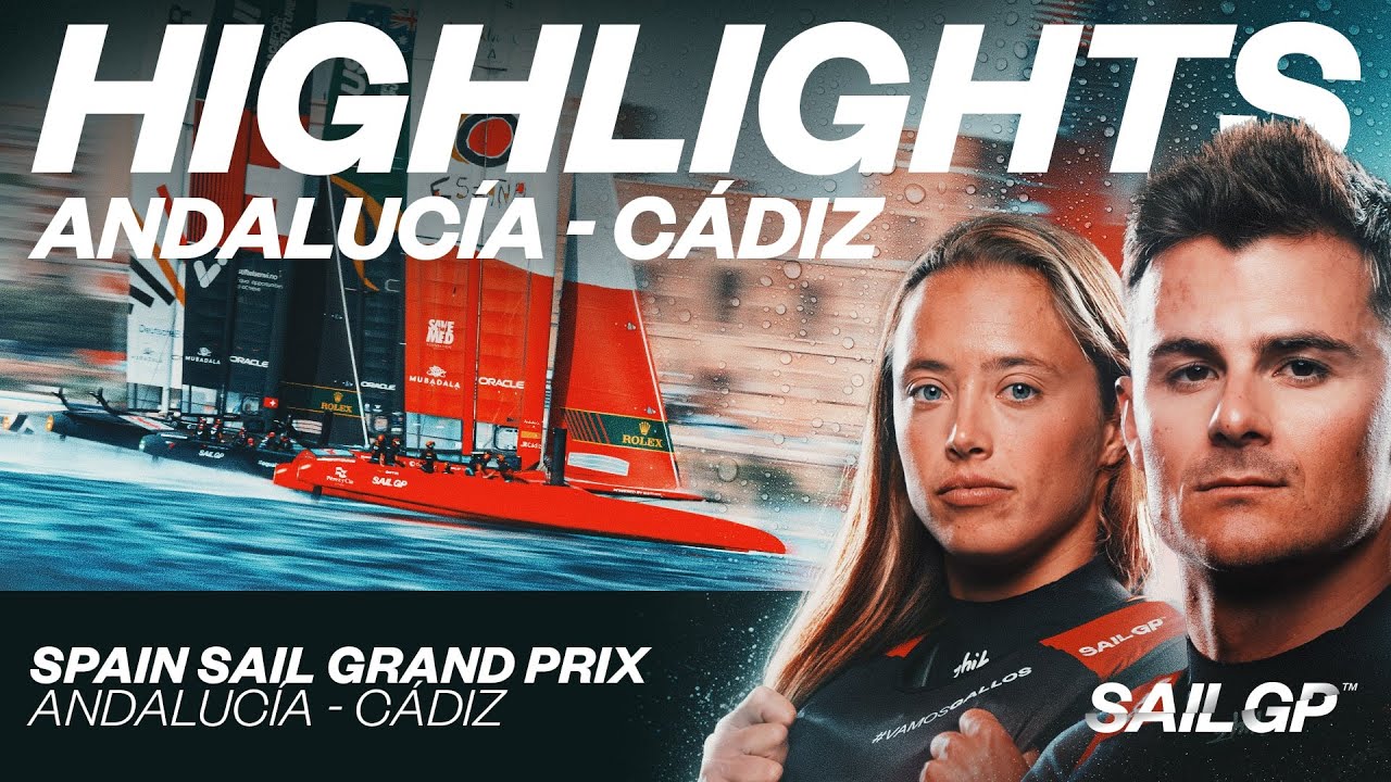 Full Highlights // Spain Sail Grand Prix | Andalucía-Cádiz - YouTube