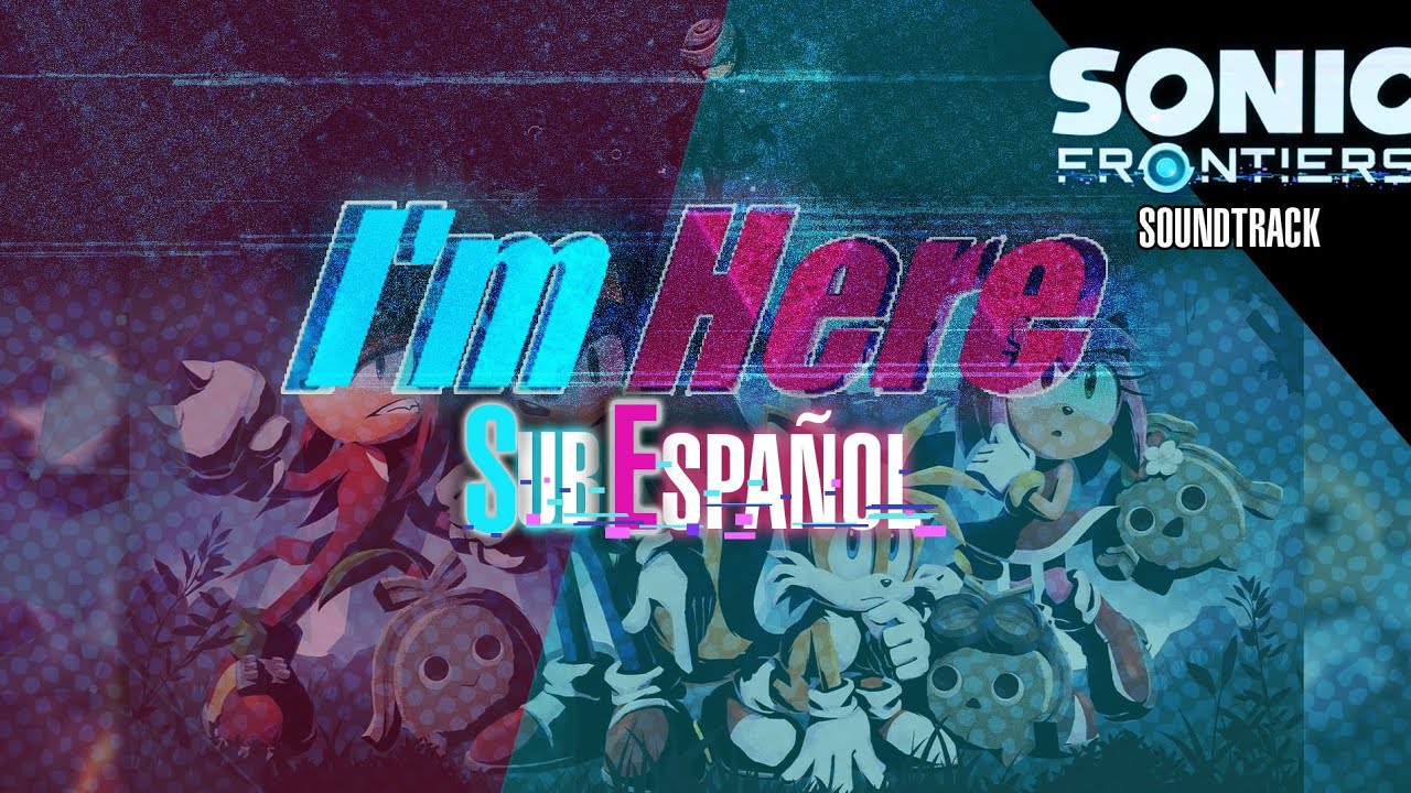 I'm Here - Sonic Frontiers (Versión Extendida Oficial) - YouTube