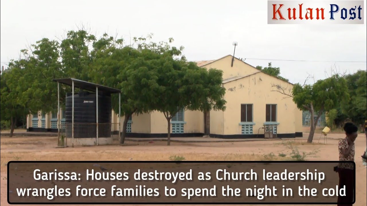 GARISSA: Houses destroyed as leadership wrangles at the East African ...