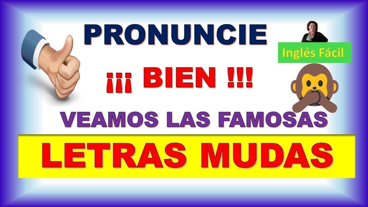 😏 ¿CUALES SON LAS LETRAS MUDAS EN INGLÈS? 👉 EXPLICADO SENCILLO CON ...