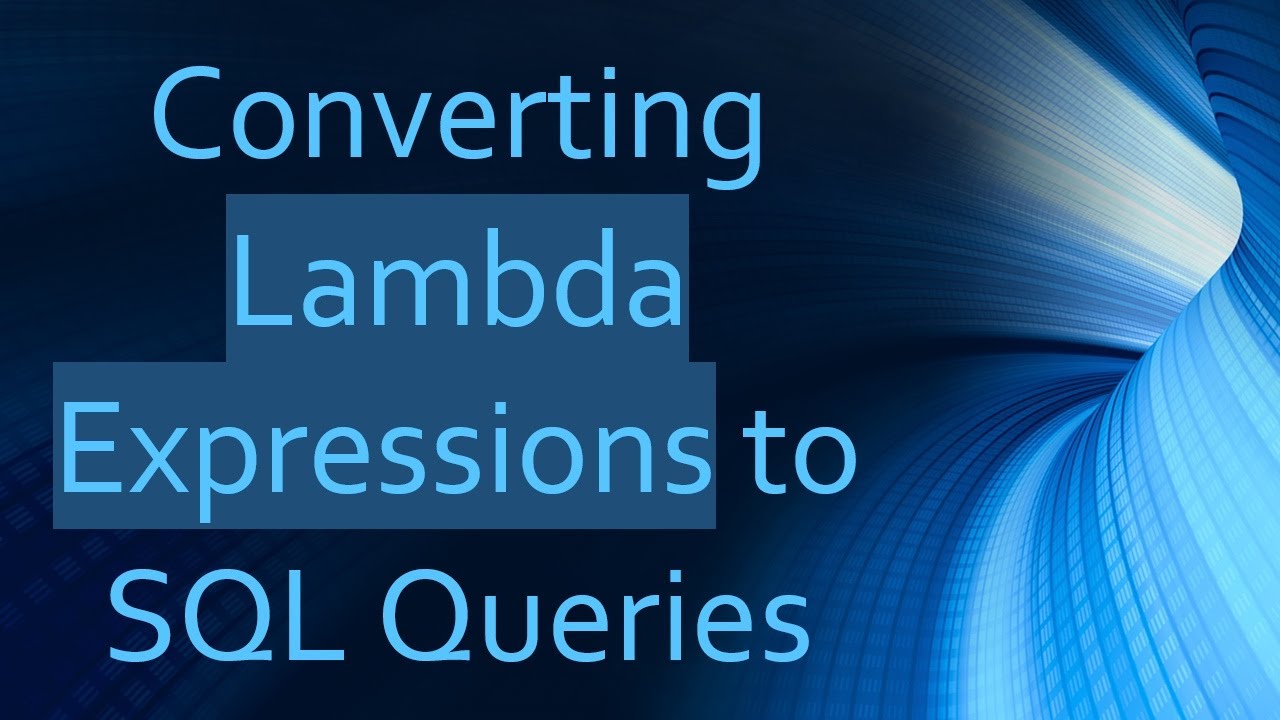 Converting Lambda Expressions to SQL Queries - YouTube