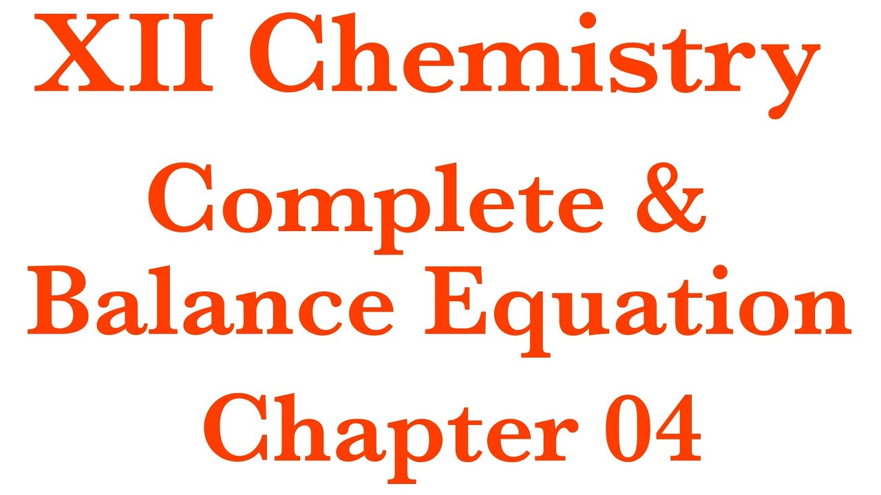 Complete and Balance Equation I Chapter 04 I XII Chemistry - YouTube