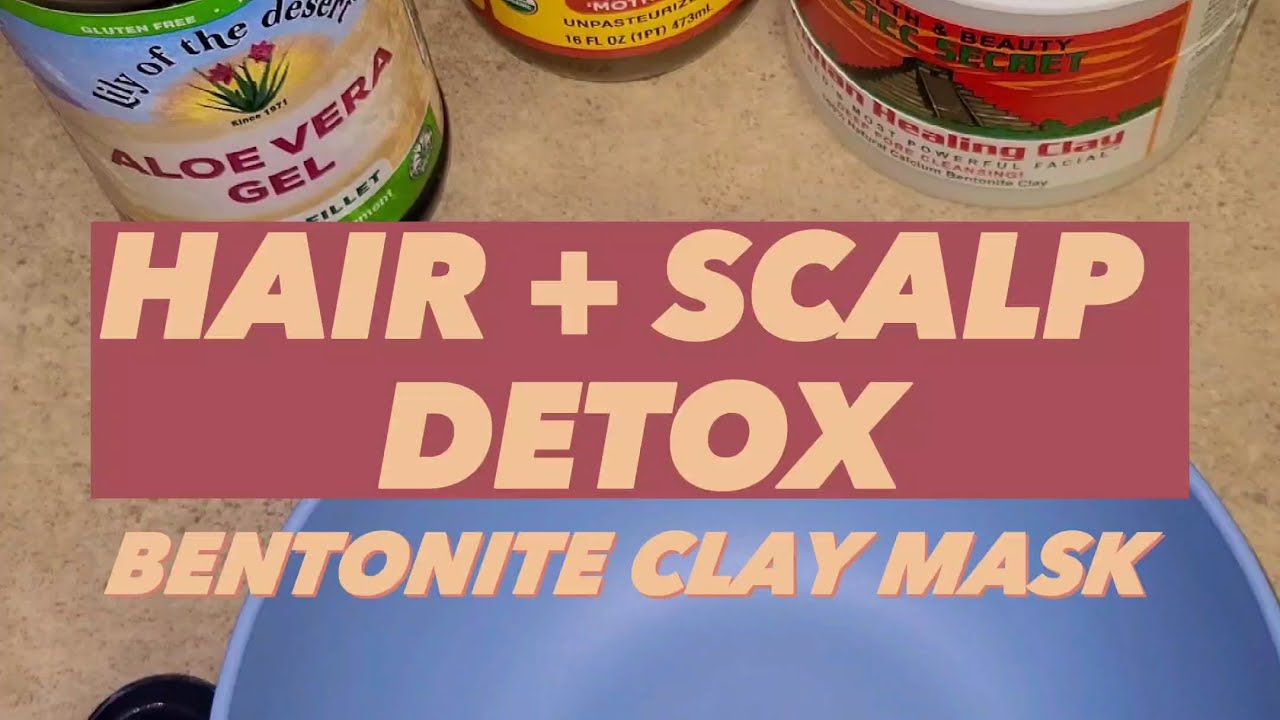 HAIR AND SCALP DETOX | BENTONITE CLAY - YouTube