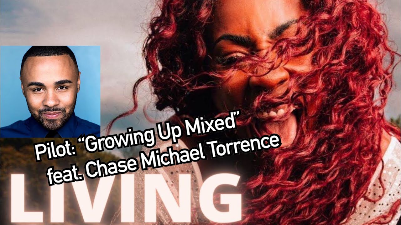 LIVING OUT LOUD with LAURETTA the podcast (pilot episode) “Growing Up Mixed” Chase Michael ...