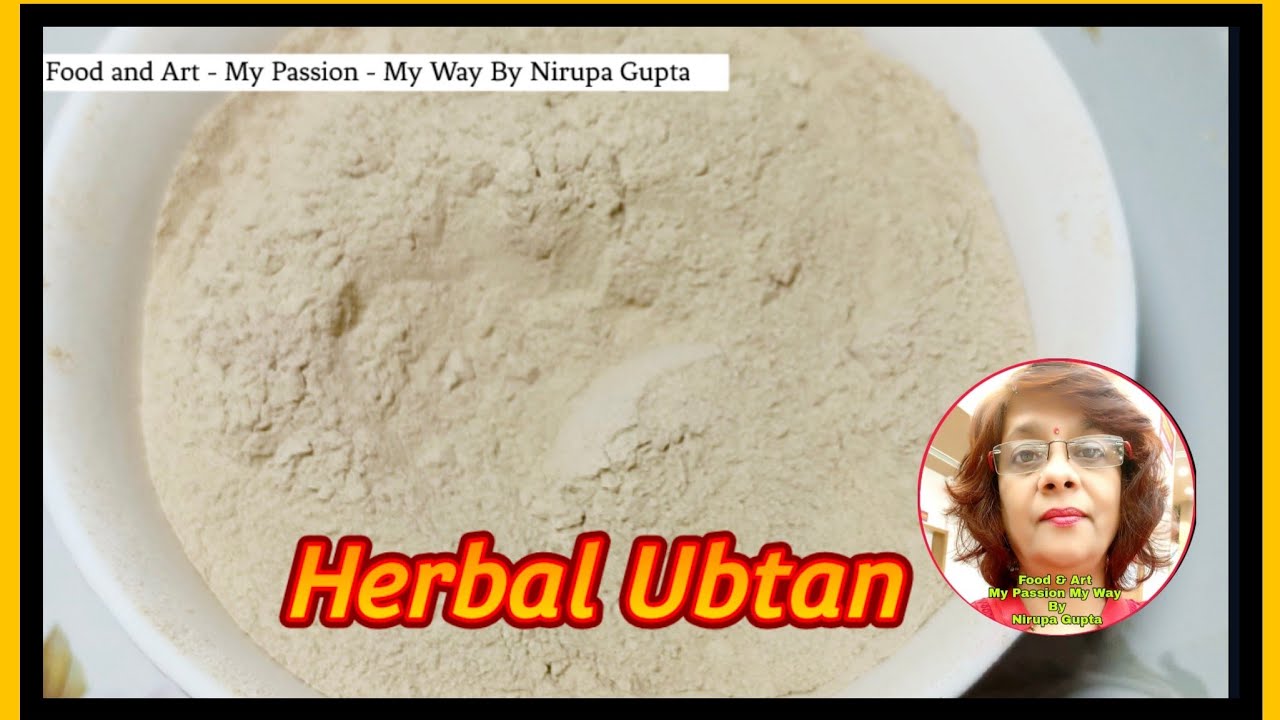 Home Made Herbal Ubtan - For Soft And Silky Glowing Skin - All season ...
