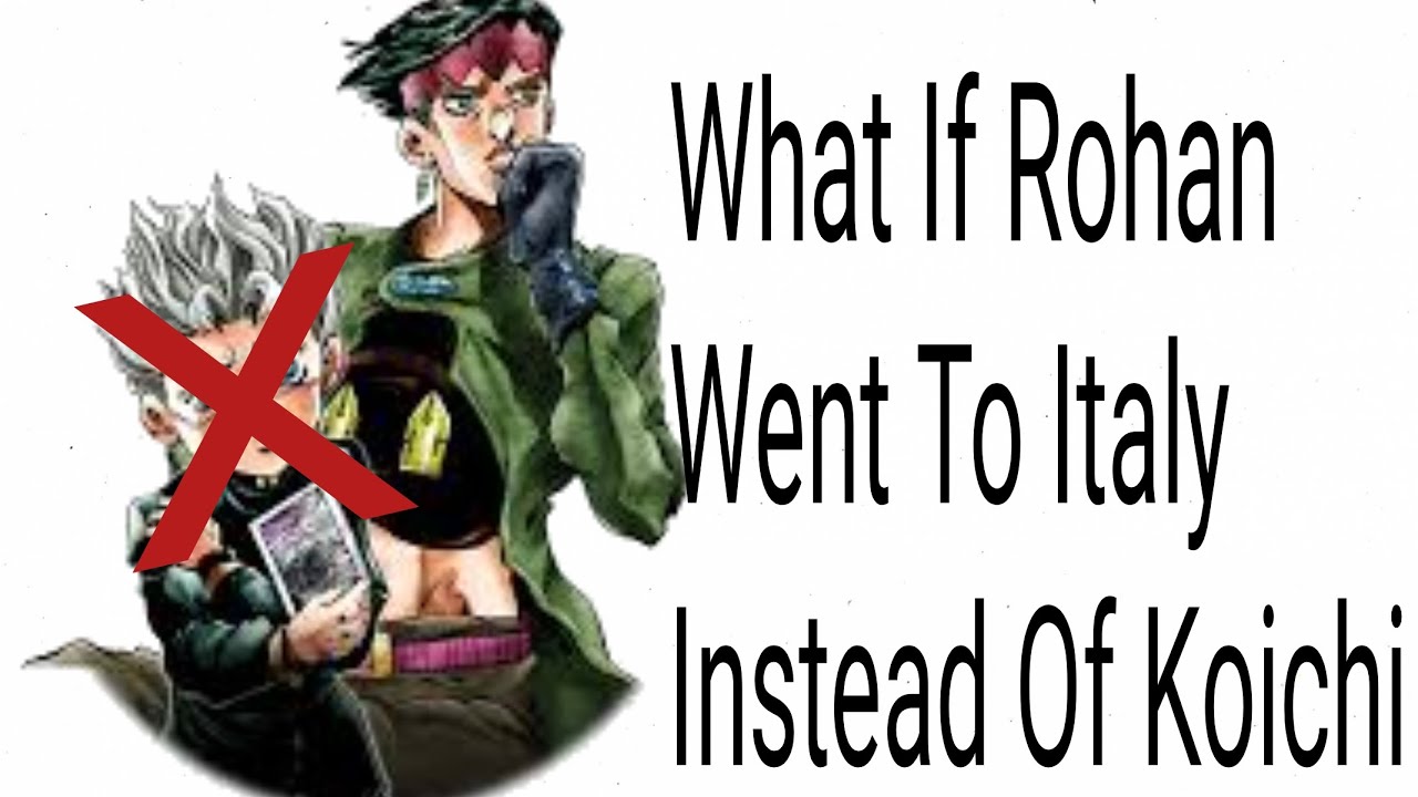 What If Rohan Went To Italy Instead Of Koichi? JJBA What If? - YouTube