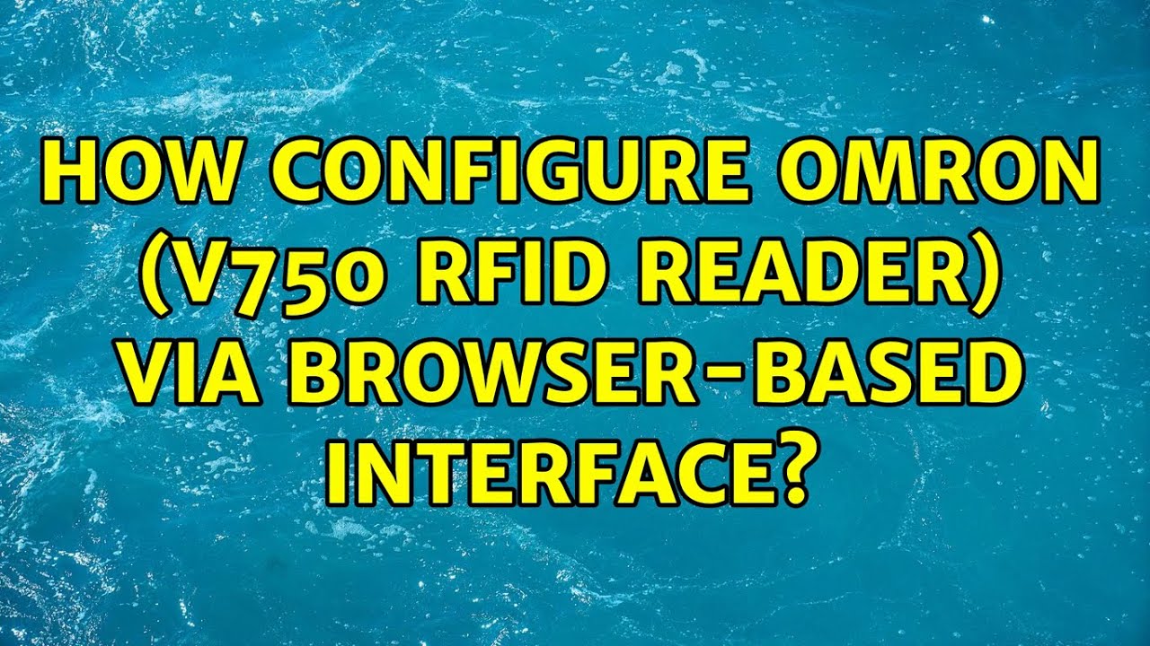 How configure OMRON (V750 RFID Reader) via browser-based interface ...