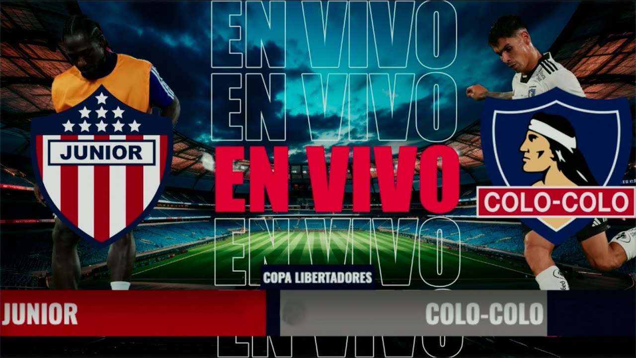 JUNIOR VS COLO COLO, EN VIVO. TRANSMISIÓN COPA LIBERTADORES - YouTube
