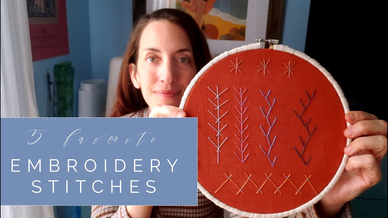 5 Favorite Embroidery Stitches - YouTube
