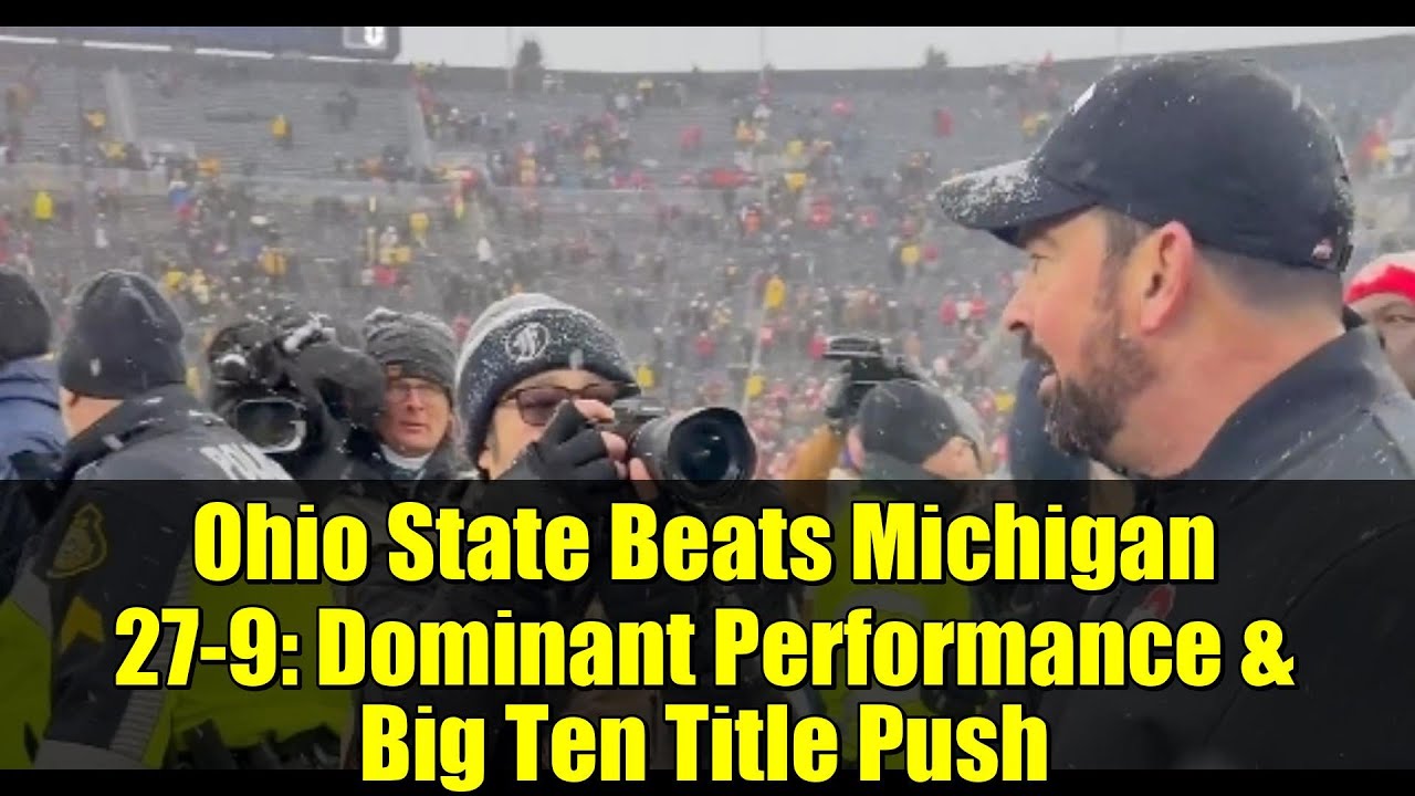 Ohio State Beats Michigan 27-9: Dominant Performance & Big Ten Title ...