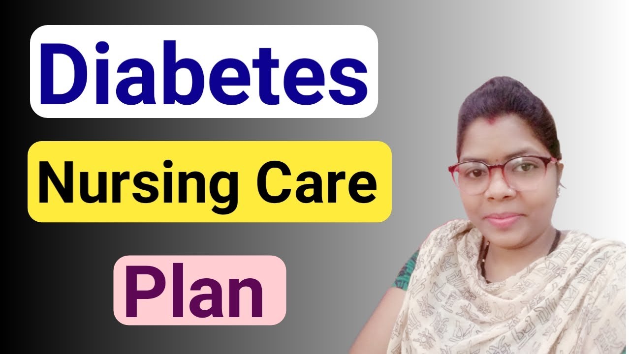 Diabetes Nursing Care Plan | nursing care plan on diabetes | Gnm , Bsc ...