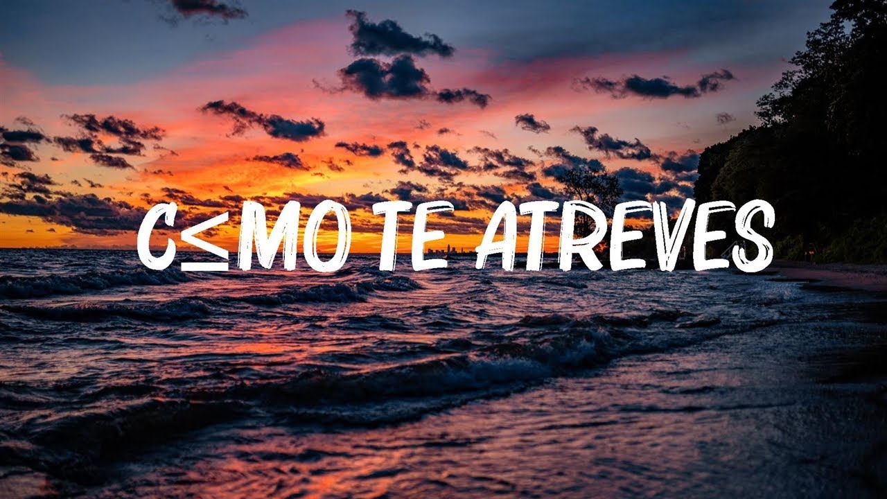 Morat - Cómo Te Atreves (Letra) - YouTube