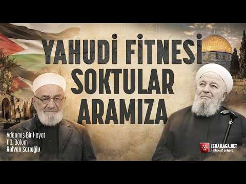 Adanmış Bir Hayat - 113: Yahudi Fitnesi Soktular Aramıza - Rıdvan Sarıoğlu @ismailaganet