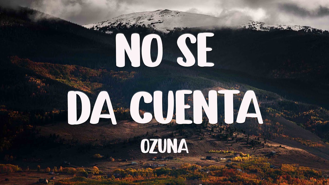 No Se Da Cuenta ft. Daddy Yankee - Ozuna (Lyrics) 💞 - YouTube