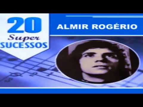 Almir Rogério 20 Super Sucessos Completo - YouTube