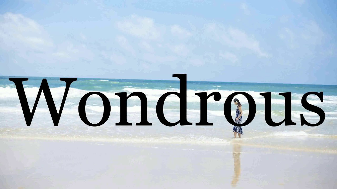 How To Pronounce Wondrous🌈🌈🌈🌈🌈🌈Pronunciation Of Wondrous - YouTube